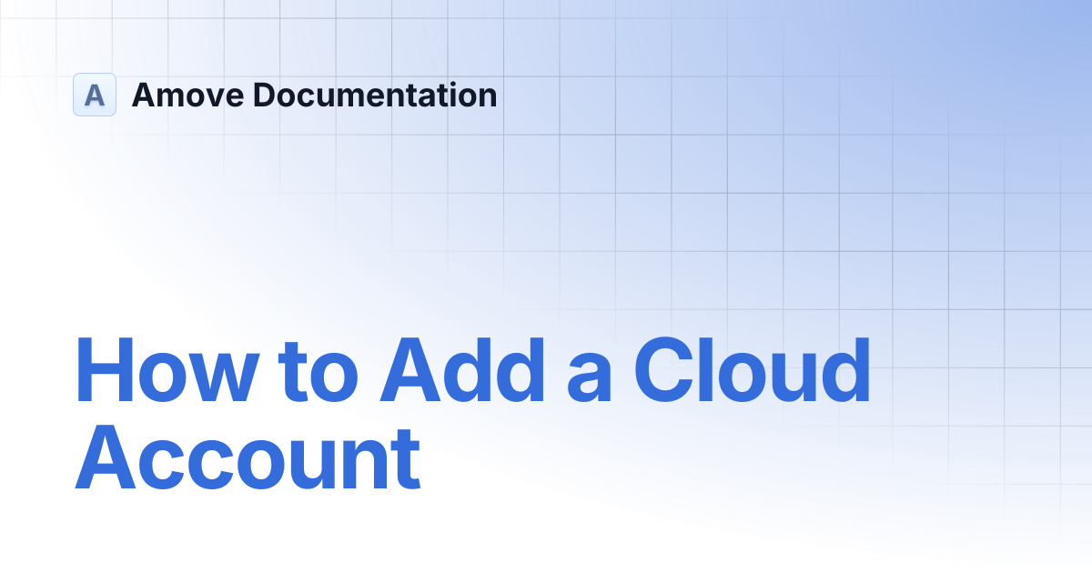 How to Add a Cloud Account | Amove Documentation