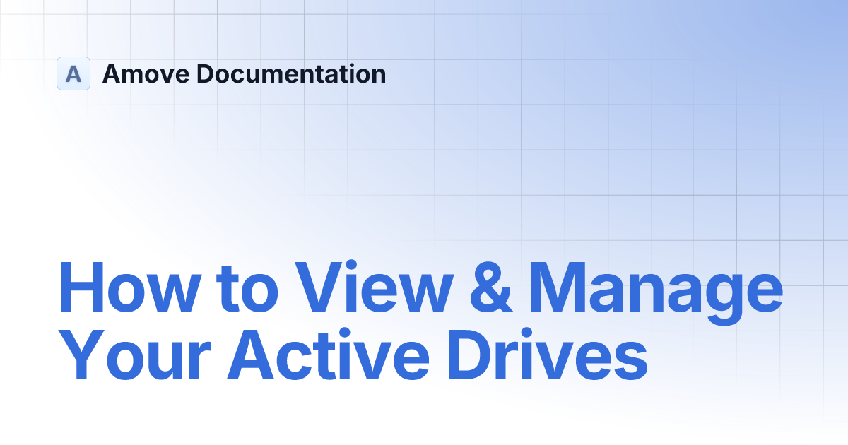 How to View & Manage Your Active Drives | Amove Documentation
