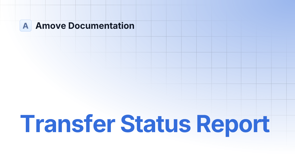 Transfer Status Report | Amove Documentation