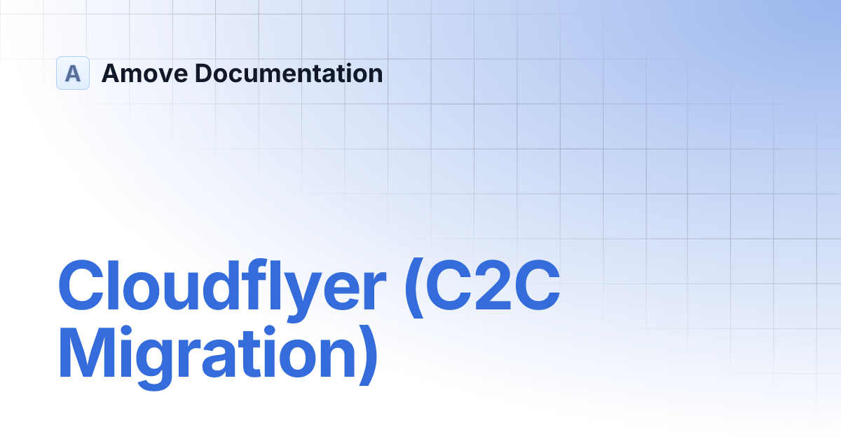 Cloudflyer (C2C Migration) | Amove Documentation